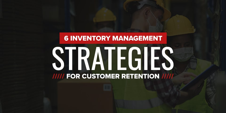 6 Inventory Management Strategies for Customer Retention - Cherry's ...